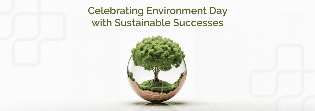 Celebrating Environment Day with Sustainable Successes